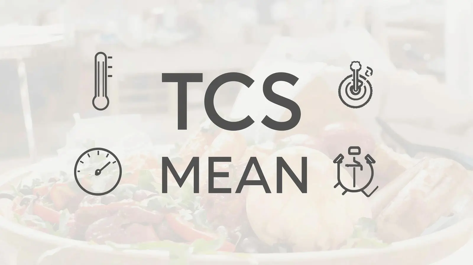 What Does TCS Mean in Food Safety? A Complete Guide 2026
